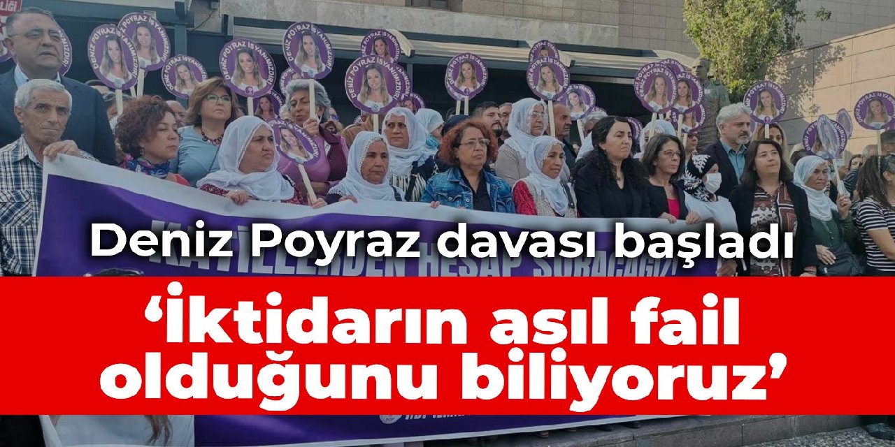 Deniz Poyraz davası başladı: İktidarın asıl fail olduğunu biliyoruz