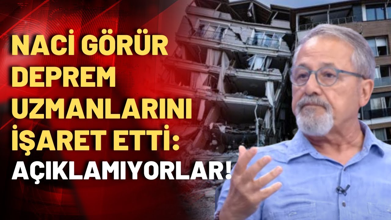 Naci Görür'den deprem araştırmacılarına sert eleştiri: Kimi ...