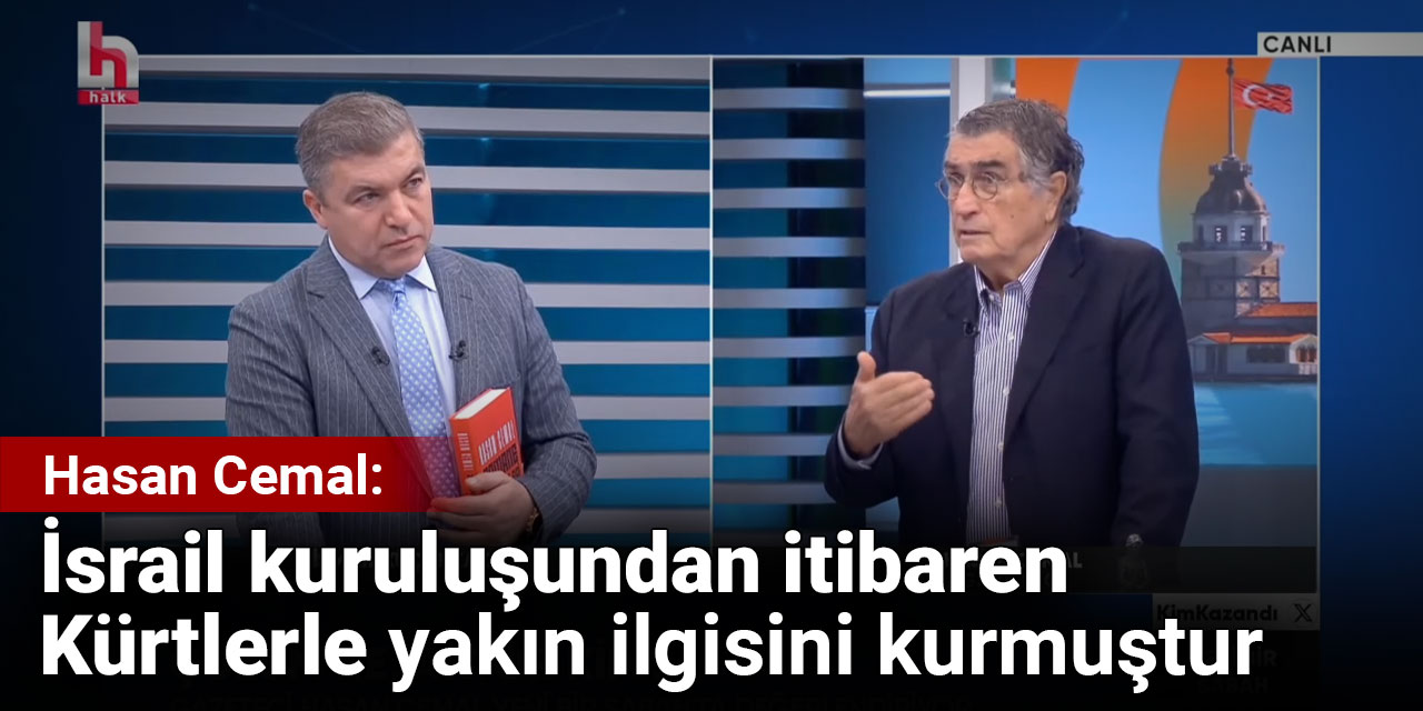 Hasan Cemal: İsrail kuruluşundan itibaren Kürtlerle yakın ilgisini ...