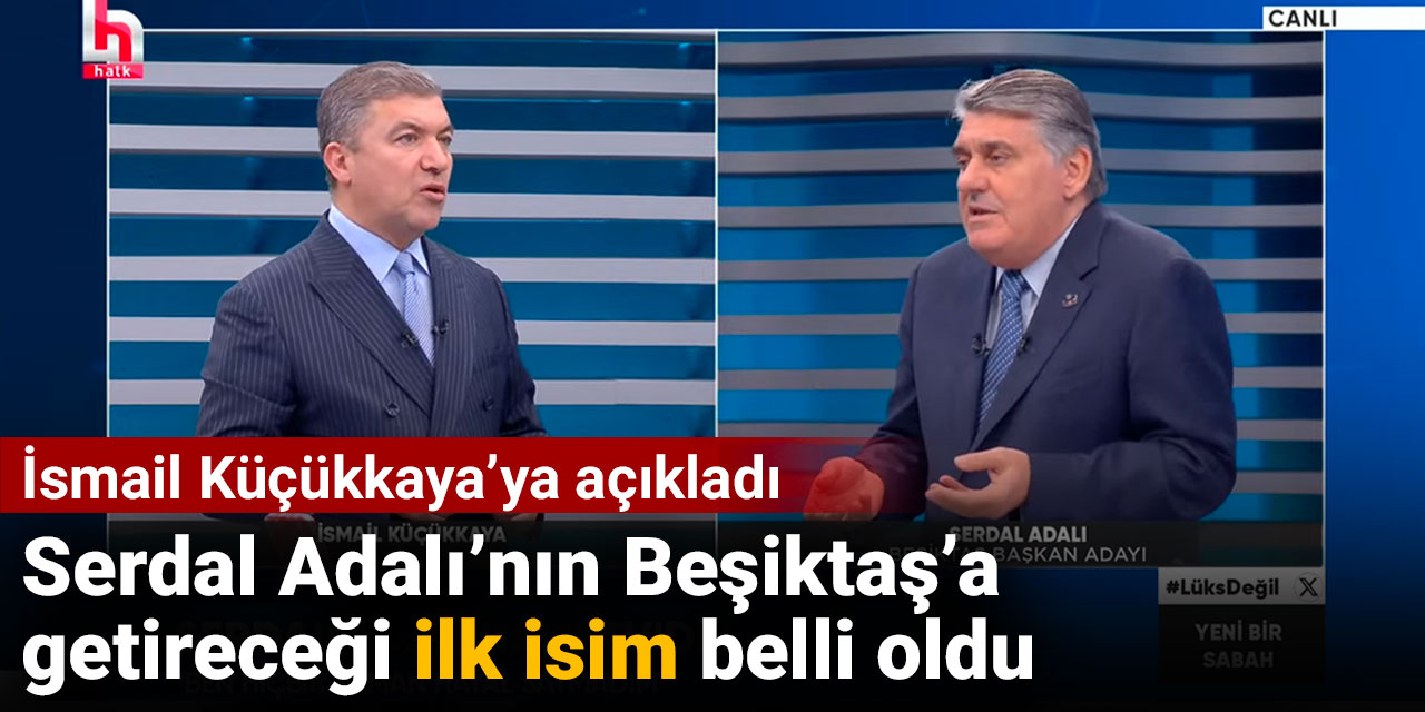 Serdal Adalı Beşiktaş'a getireceği ilk ismi açıkladı