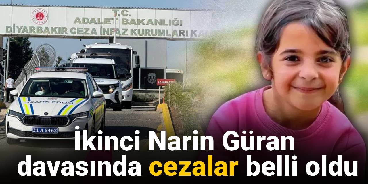 SON DAKİKA! Narin Güran cinayeti davasında yeni cezalar belli oldu
