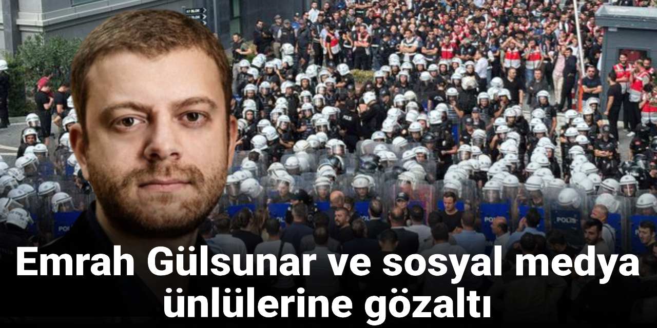 Son dakika | Emrah Gülsunar ve sosyal medya ünlülerine gözaltı